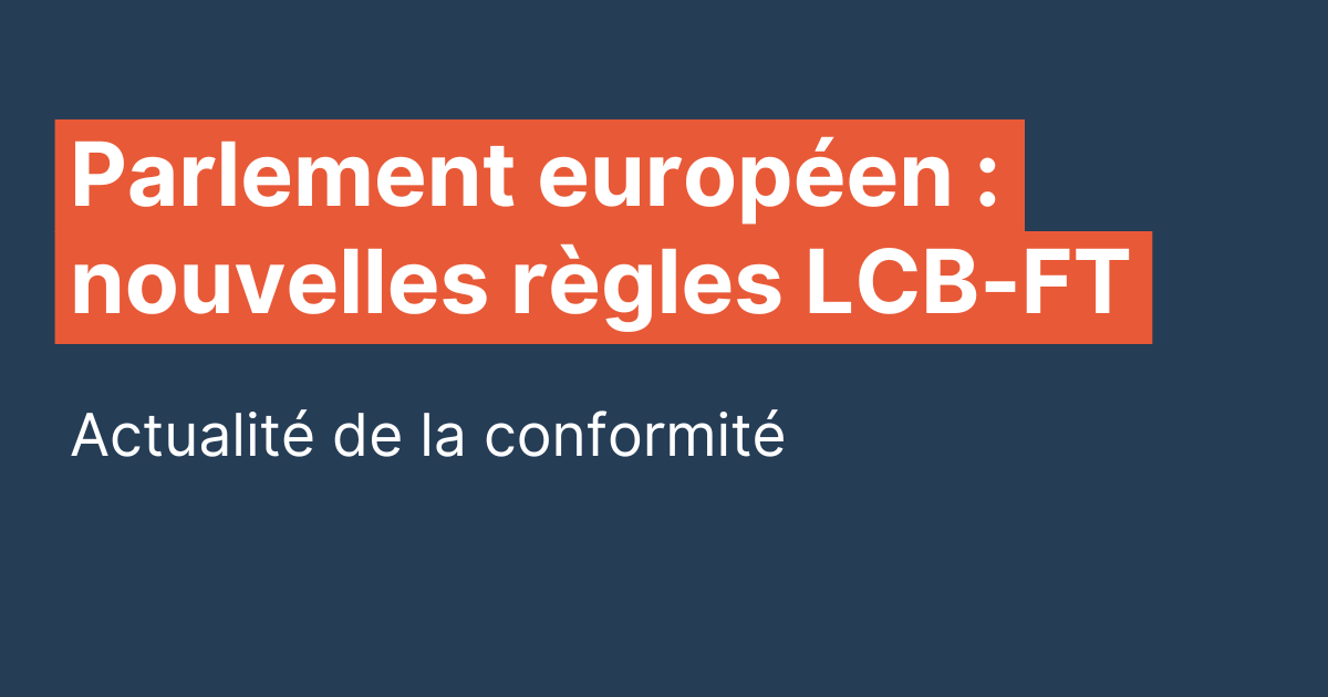 Le Parlement européen adopte de nouvelles règles LCB-FT