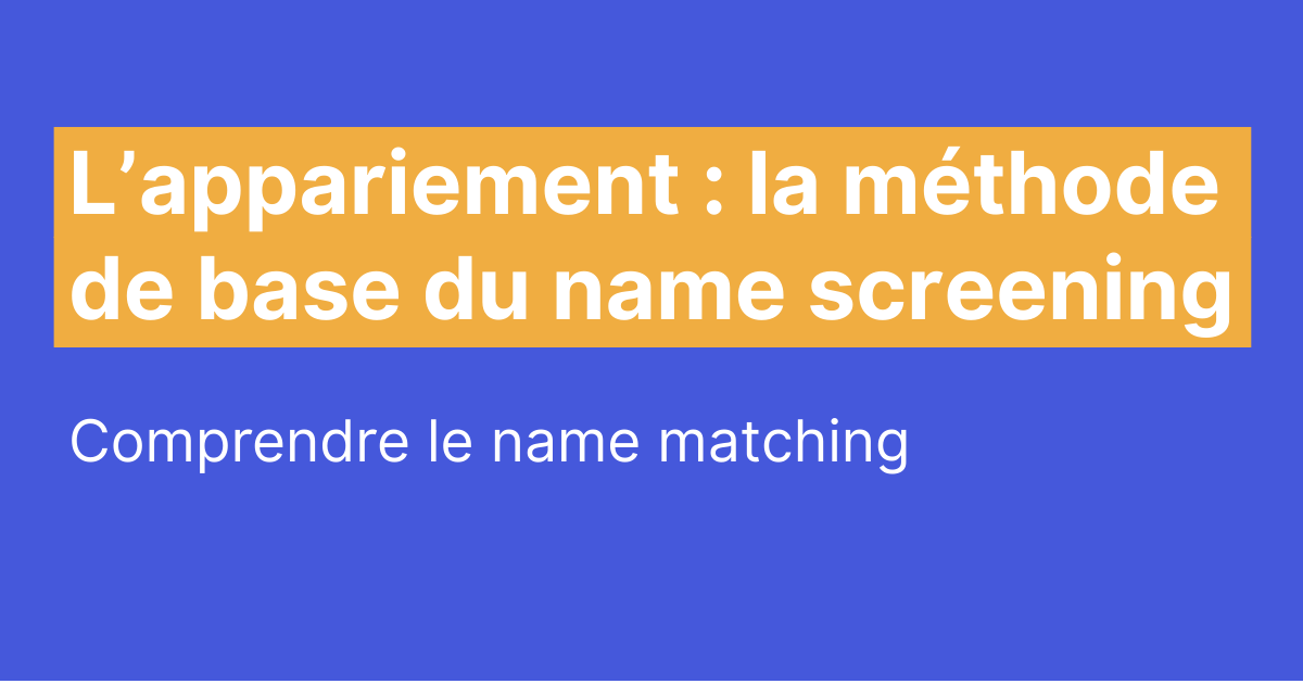 L'appariement : la méthode de base du name screening