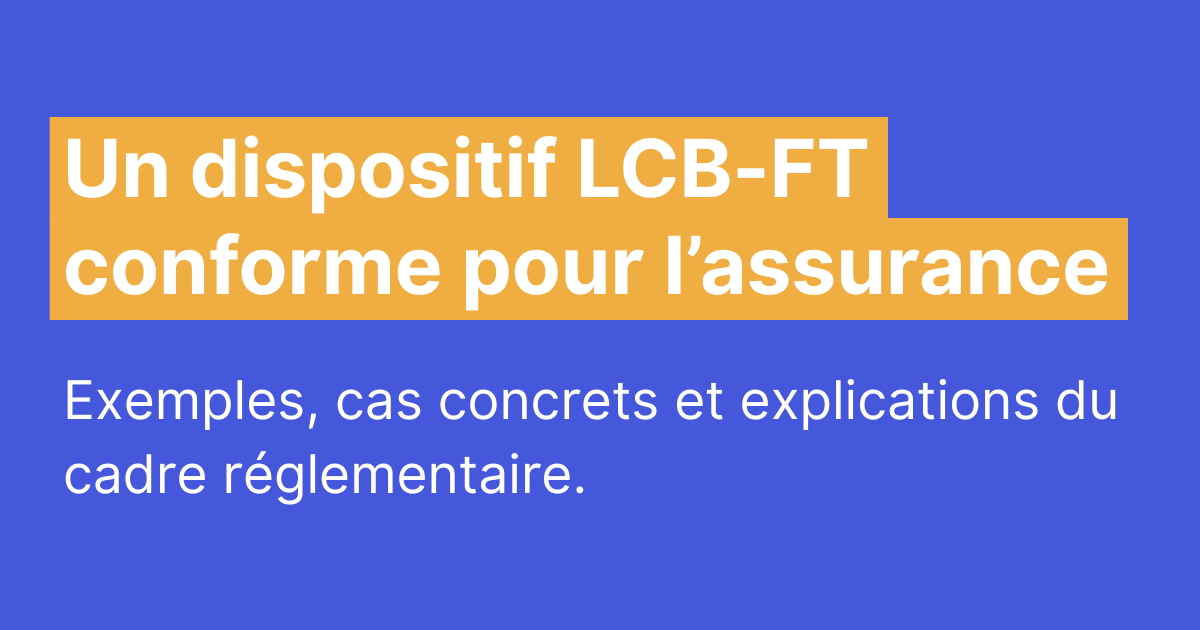 LCB-FT assurance : guide opérationnel d'un dispositif performant